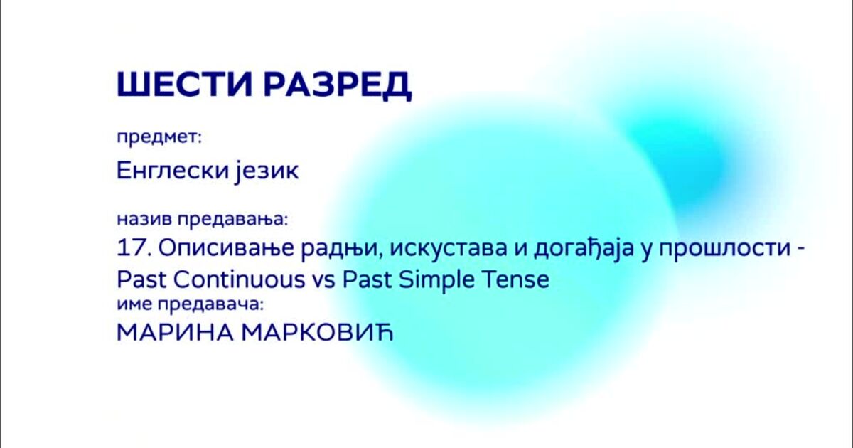 OŠ6 – Engleski jezik, 17. čas: Opisivanje radnji, iskustva i događaja u ...