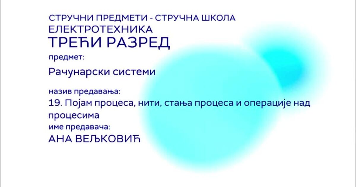 SŠ3 – Računarski sistemi, 19. čas: Pojam procesa, niti, stanja procesa ...