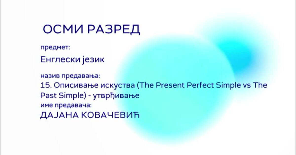 OŠ8 – Engleski jezik, 15. čas: Opisivanje iskustva (The Present Perfect ...