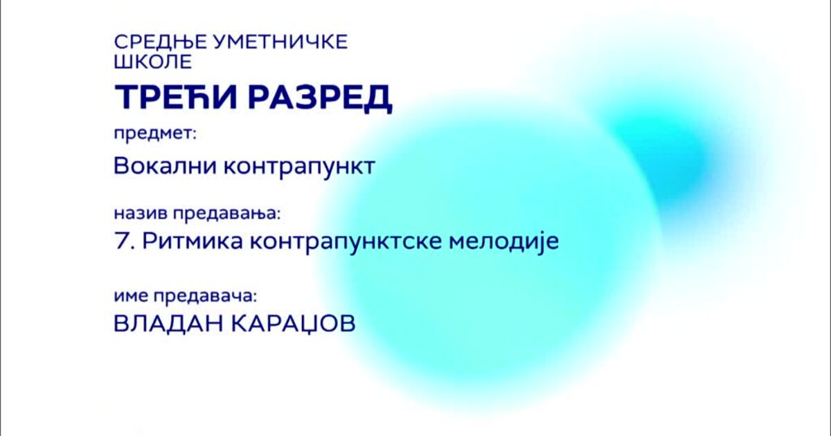 СШ3 – Вокални котрапункт, 7. час: Ритмика контрапунктске мелодије - RTS ...