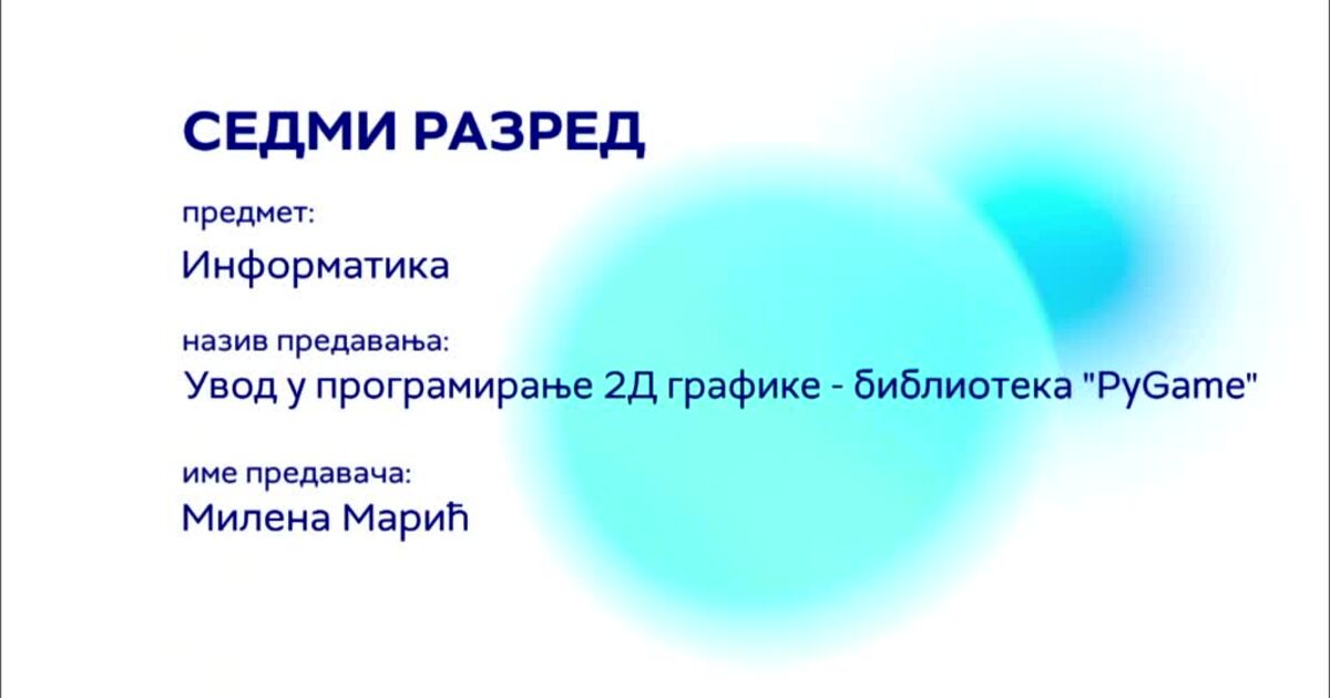 OŠ7 – Informatika: Uvod u programiranje 2D grafike – biblioteka „PyGame ...