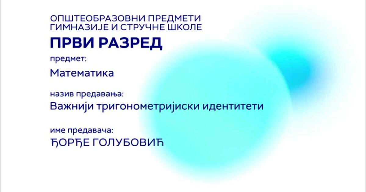 SŠ1 – Matematika: Važniji trigonometrijski identiteti - RTS Planeta