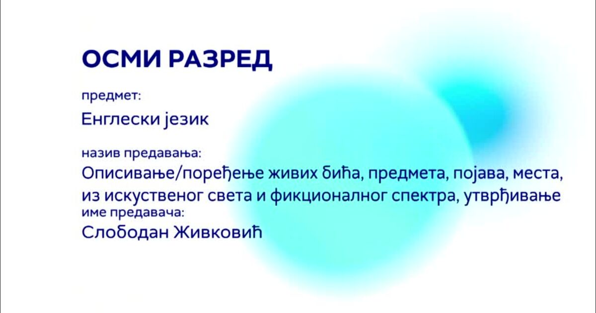 OŠ8 – Engleski jezik, 3. čas: Opisivanje/poređenje živih bića, predmeta ...