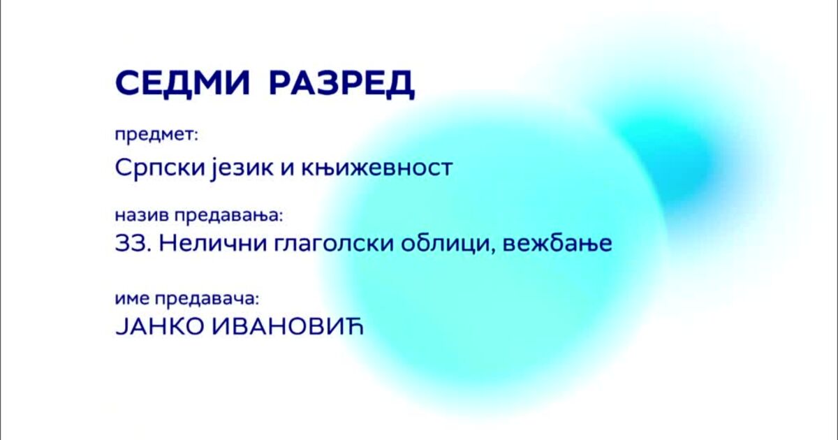 OŠ7 – Srpski jezik i književnost, 33. čas: Nelični glagolski oblici ...