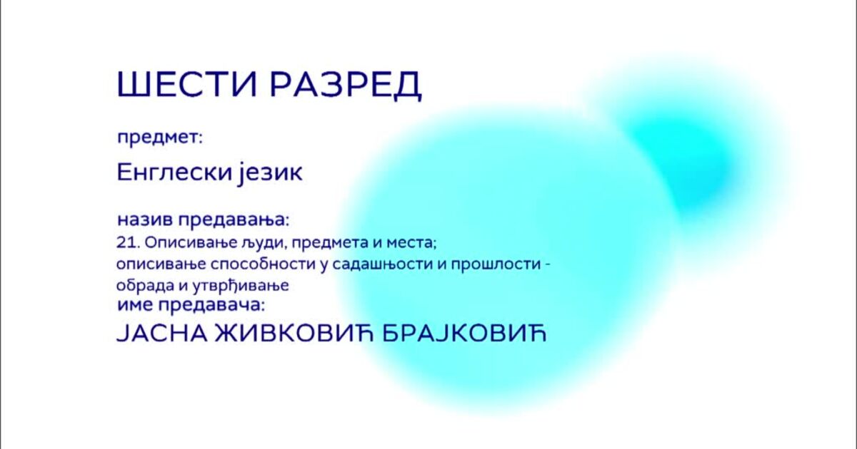 OŠ6 – Engleski jezik, 21. čas: Opisivanje ljudi, predmeta i mesta ...