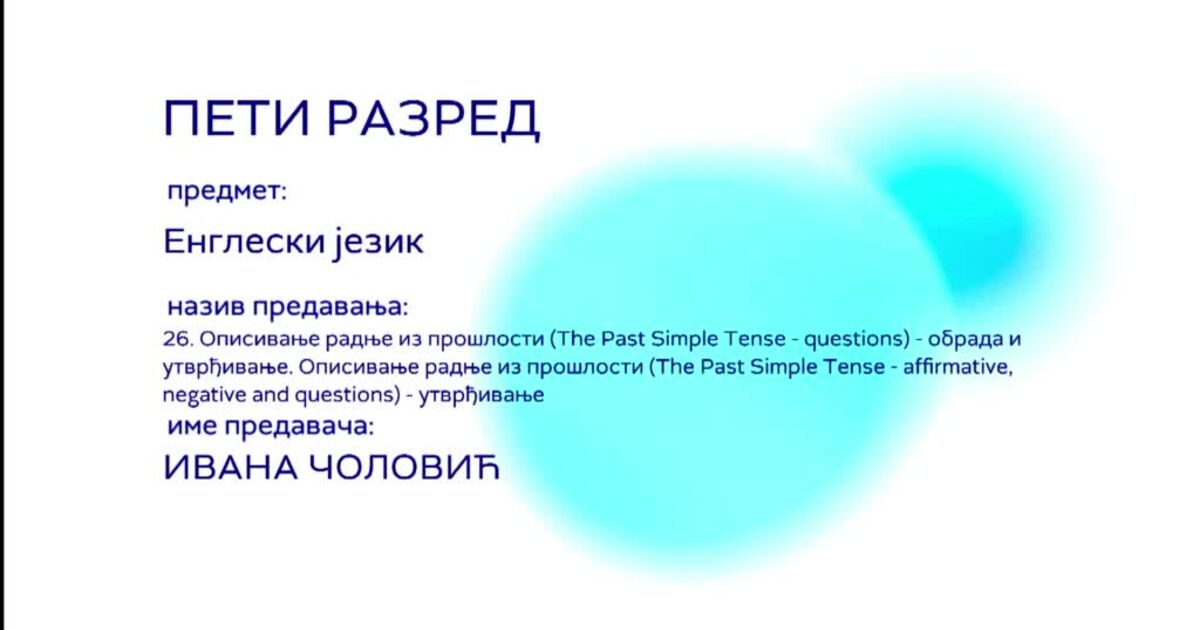 OŠ5 – Engleski jezik, 26. čas: Opisivanje radnje iz prošlosti (The Past ...